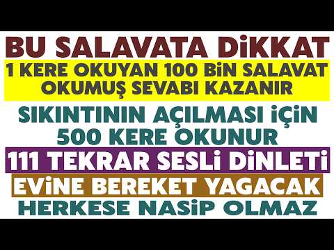 Kim bu salâtı 1 kere okursa 100 Bin Salavata Denktir..Sıkıntılı Durumdan Kurtulmak İçin 500 Kere Oku