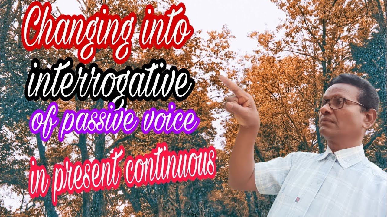 How to change into interrogative sentence of passive voice in present ...