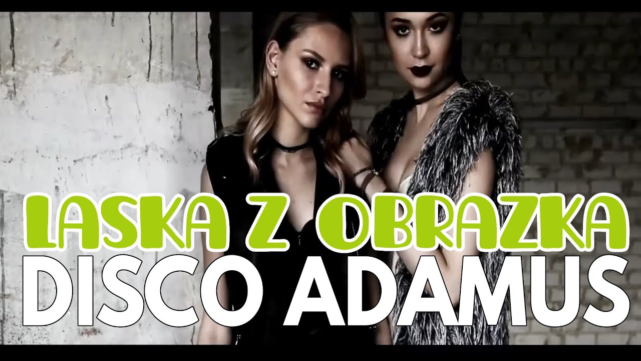 Disco Adamus - Laska Z Obrazka 2022 NOWOŚĆ DISCO POLO - YouTube
