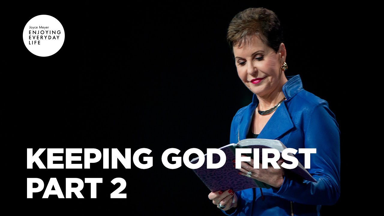 Keeping God First - Part 2 | Joyce Meyer | Enjoying Everyday Life - Best Sermons | Top Preachers