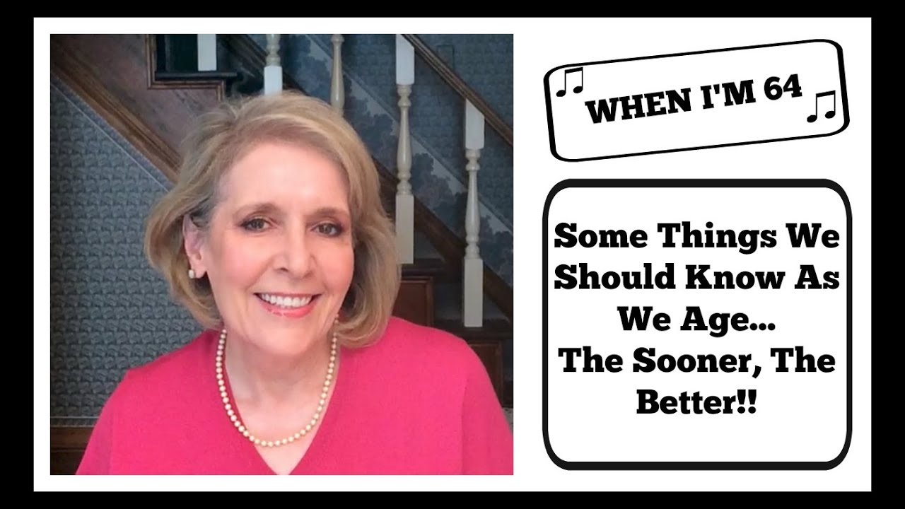 “When I’m 64" Life Lessons - Some Things We Should Know... - YouTube
