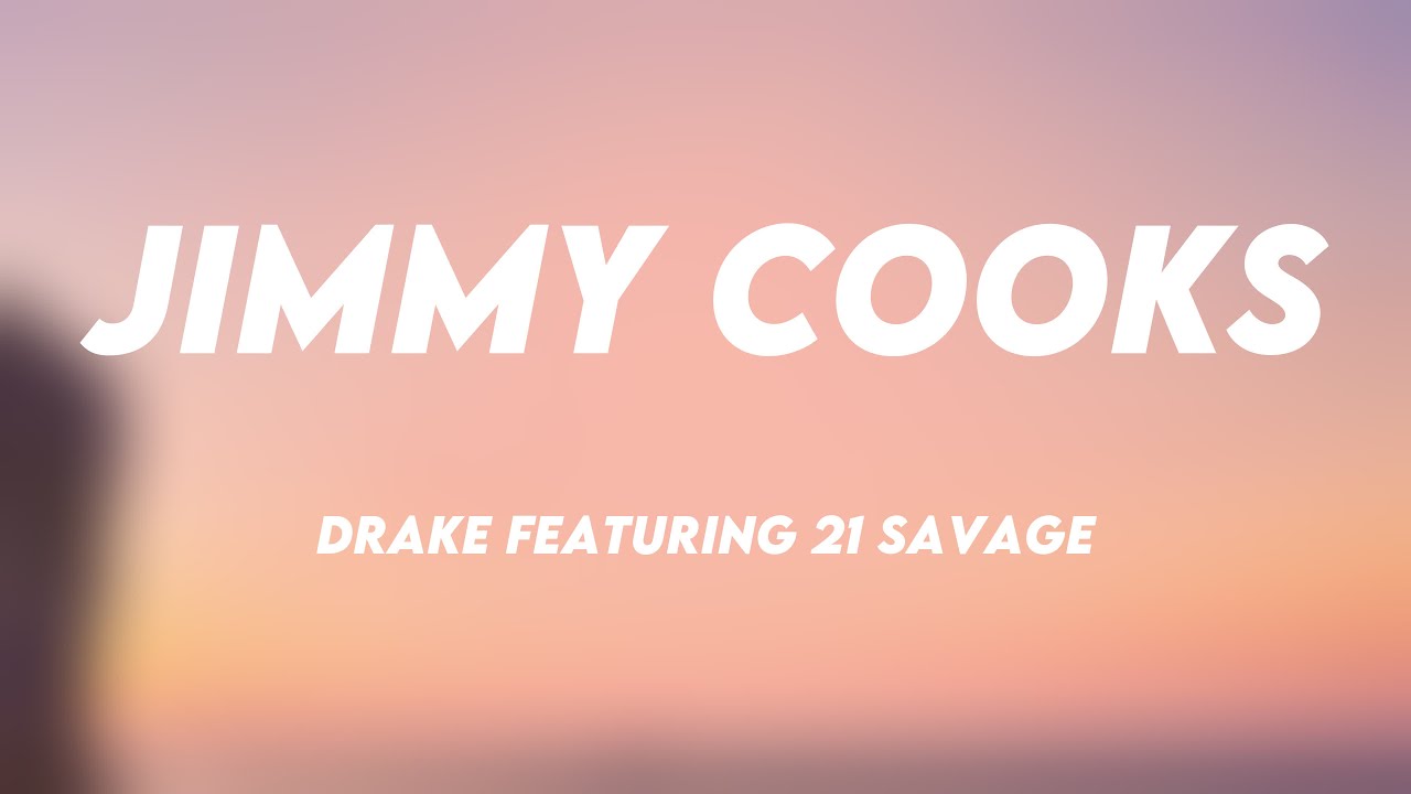 Jimmy Cooks - Drake Featuring 21 Savage (Lyrics Version) 🌾 - YouTube