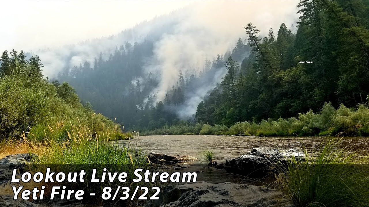 Yeti Fire - 8/3/2022 5pm update - The Lookout Live Stream - YouTube