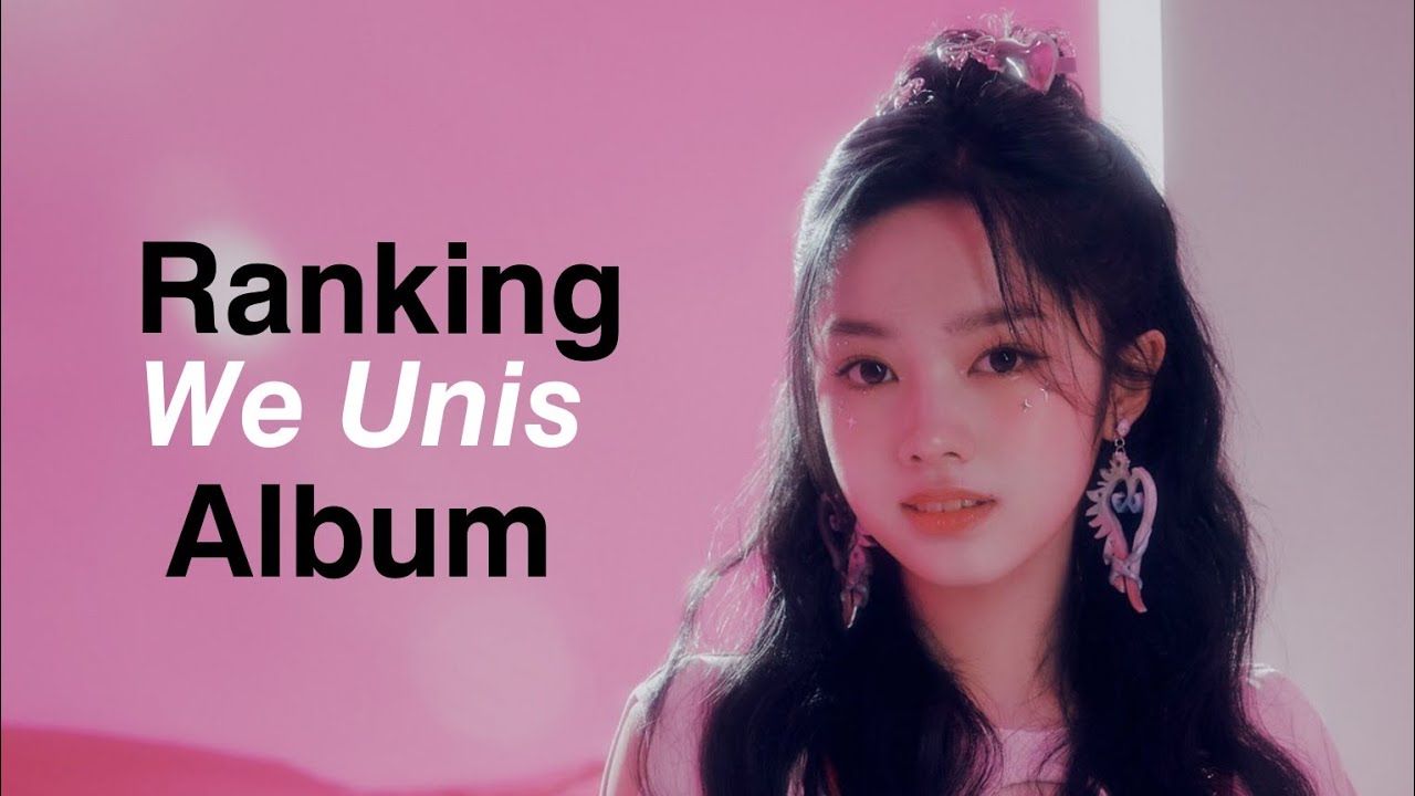 Ranking and Rating UNIS's "WE UNIS" Album (IMO) - YouTube
