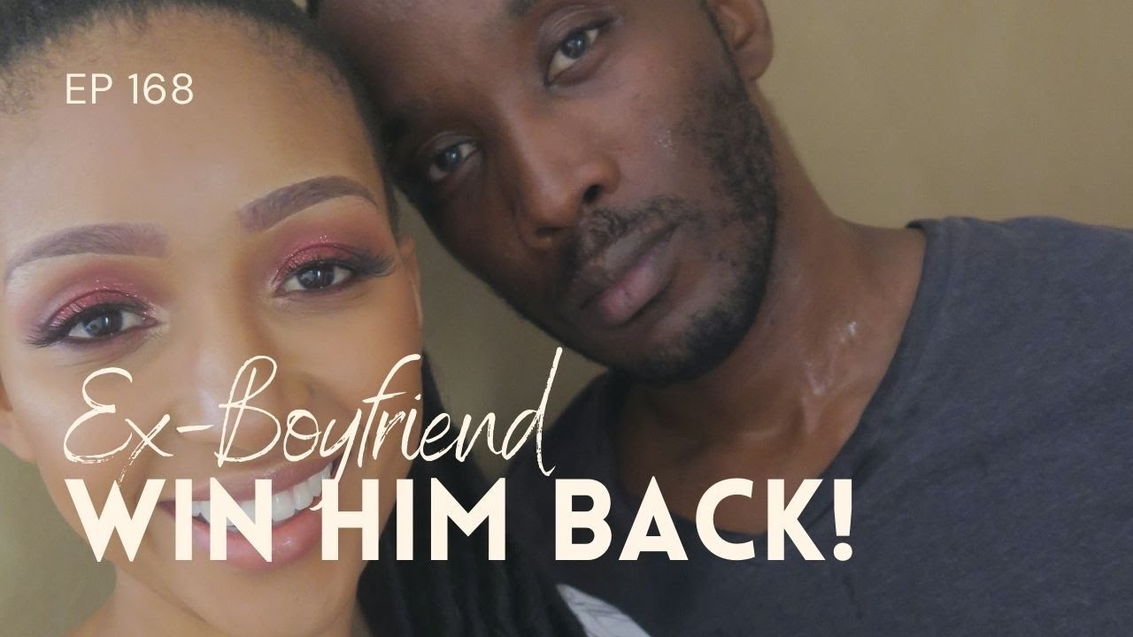 EX-BOYFRIEND: How to get back together with your Ex Boyfriend | 10 ...
