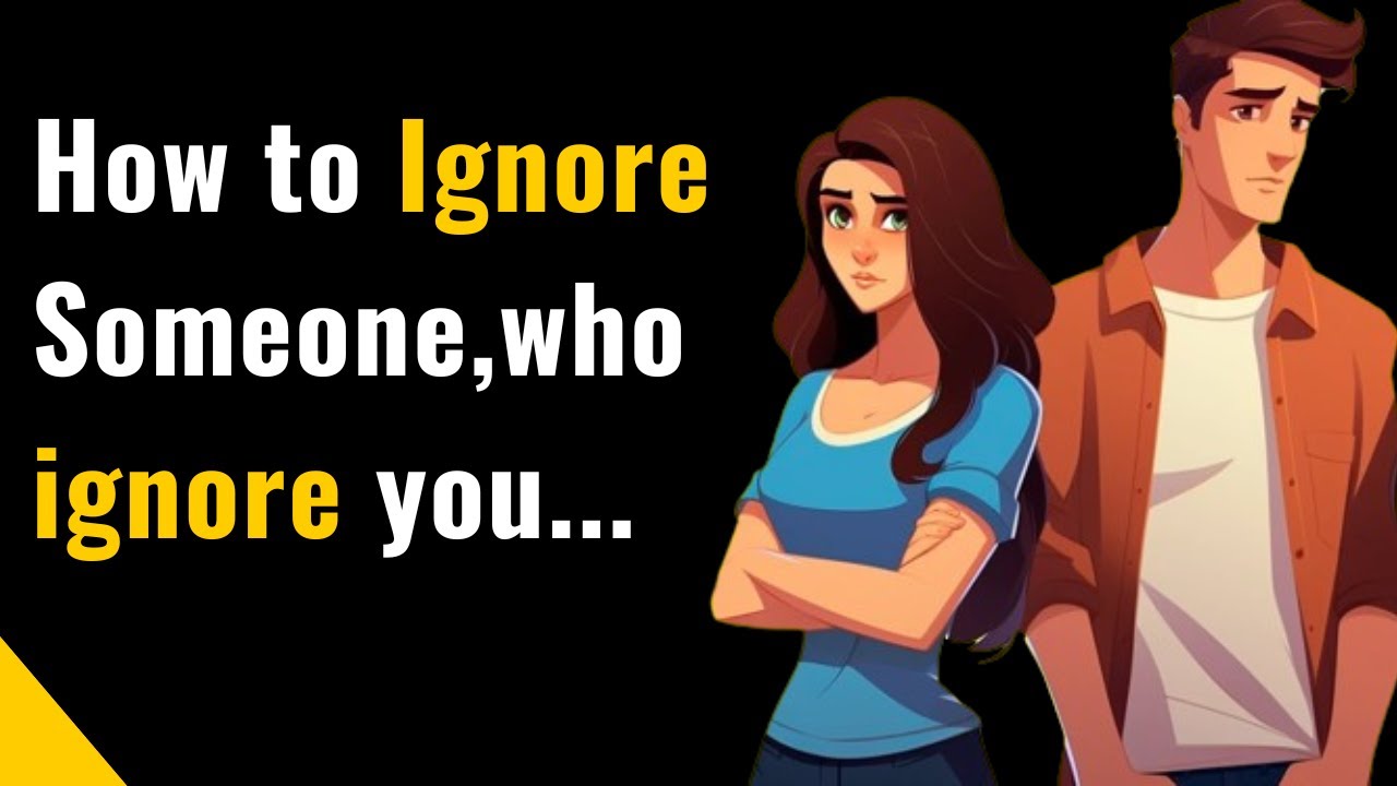 How To Ignore Someone Who Ignores you | Interesting Amazing Psychology ...