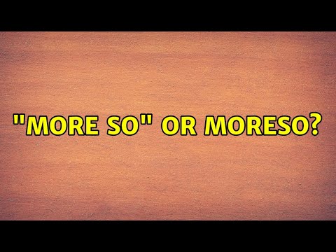 "More so" or moreso? (3 Solutions!!) - YouTube