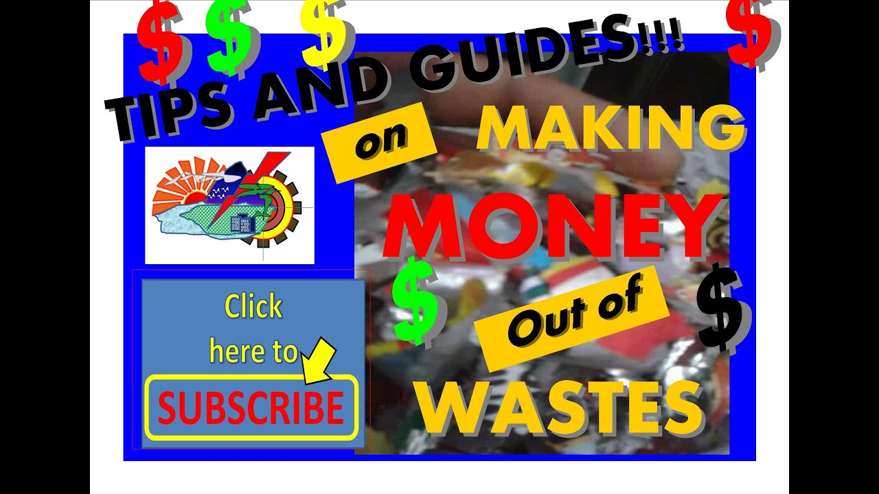 TIPS AND GUIDES ON HOW TO MAKE MONEY OUT OF WASTES!! - YouTube