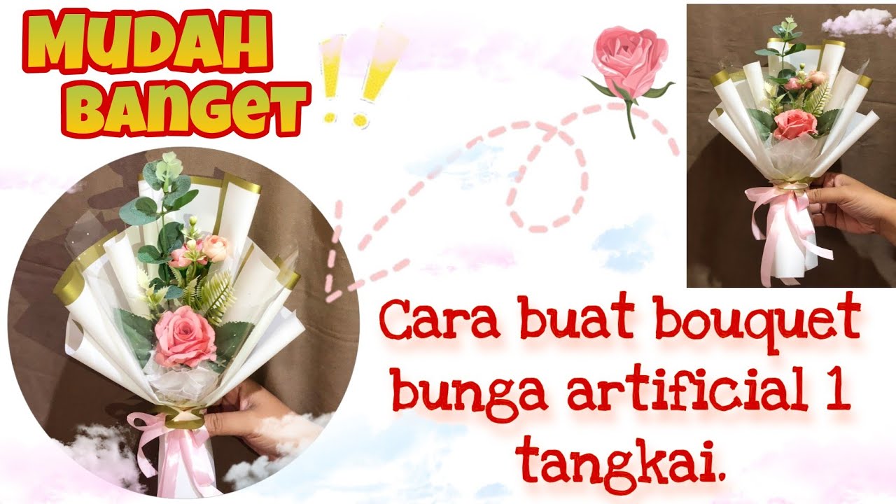 CARA MEMBUAT BOUQUET BUNGA ARTIFICIAL 1 TANGKAI || How to make a ...