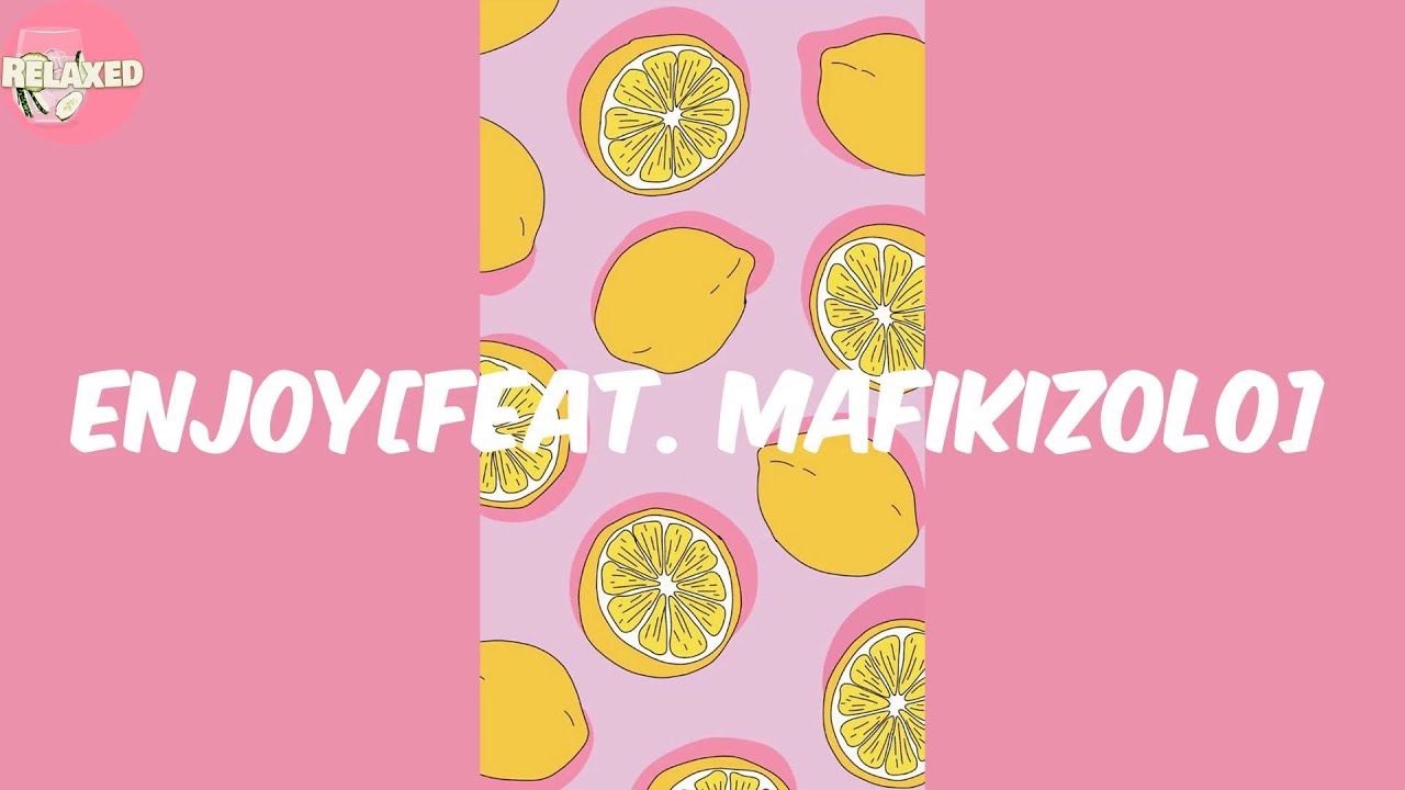 Enjoy[feat. Mafikizolo] - Tekno (Lyrics) - YouTube