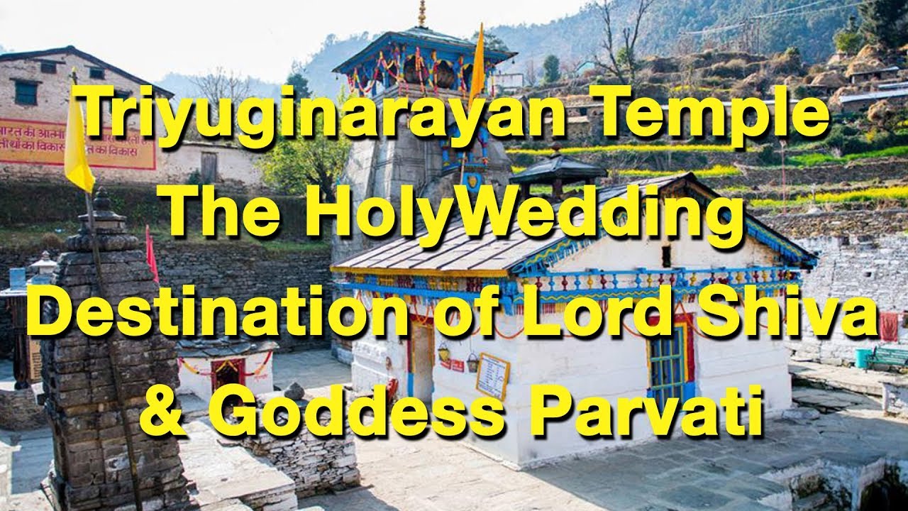 Triyuginarayan Temple The Holy Wedding Destination of Lord Shiva and ...