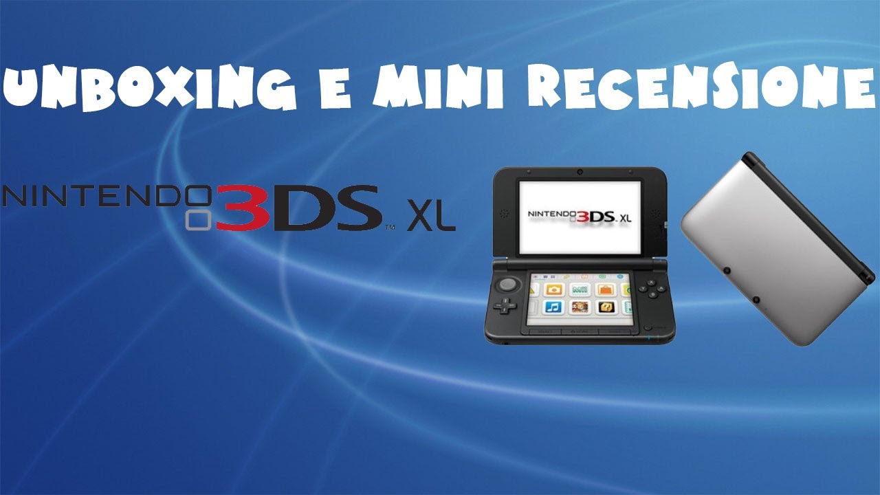 Unboxing e Mini Recensione Nintendo 3Ds XL - YouTube