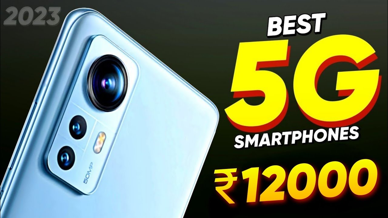 Top 4 Best 5G Phone Under 12000 In India 2023 Best Phone Under 12000