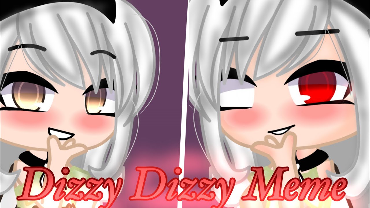 Dizzy Dizzy meme (Gacha Club) - YouTube
