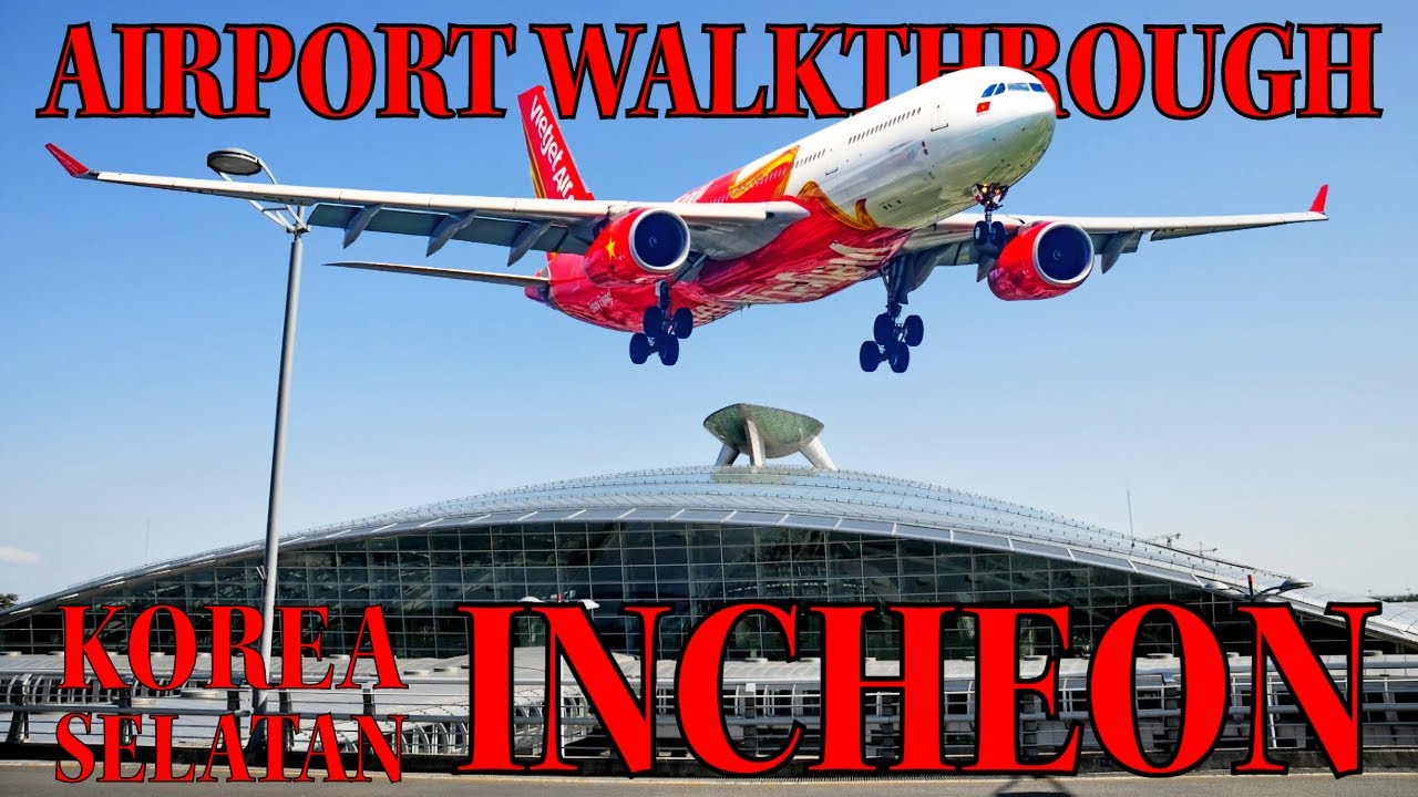 AIRPORT WALKTHROUGH Arrival INCHEON Korea Selatan Connecting to Seoul ...
