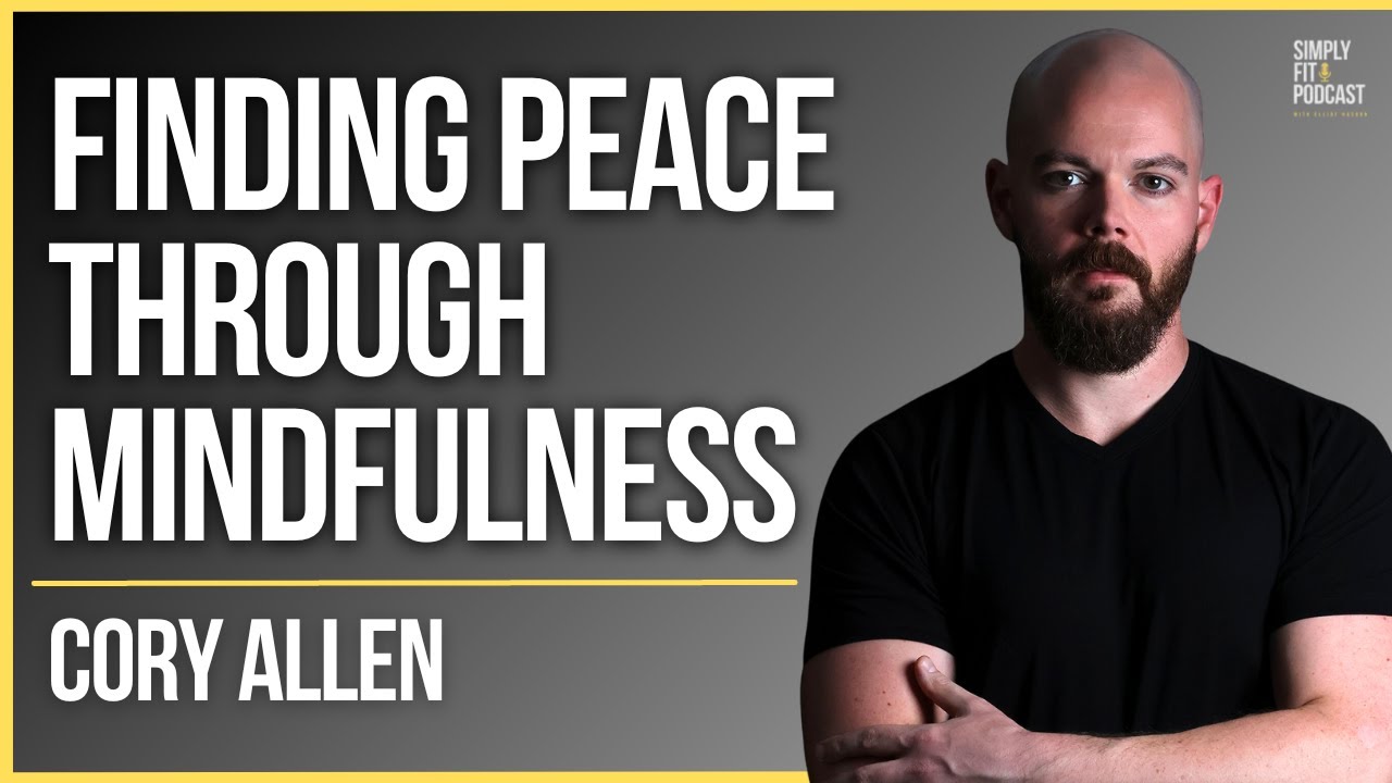 Cory Allen: The Key To Modern Mindfulness & Finding Peace In Our Fast Paced World - YouTube