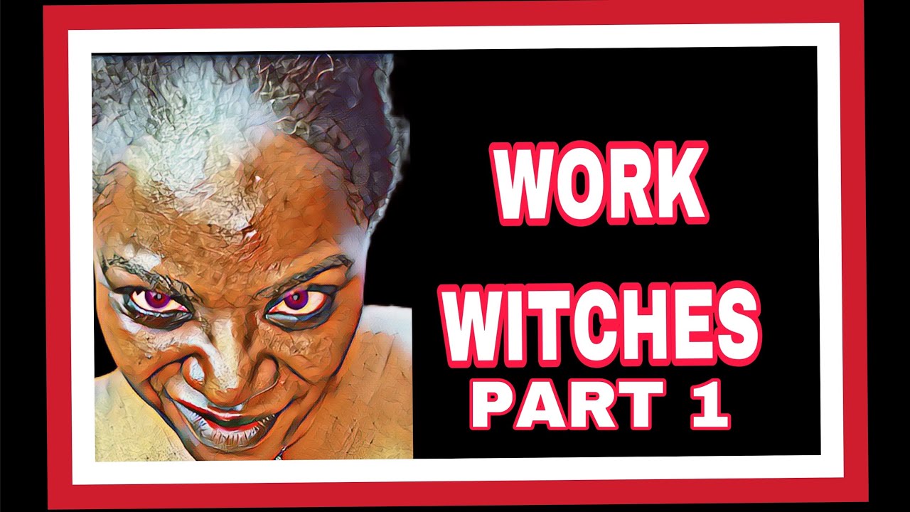 WORK WITCHES!!! - YouTube