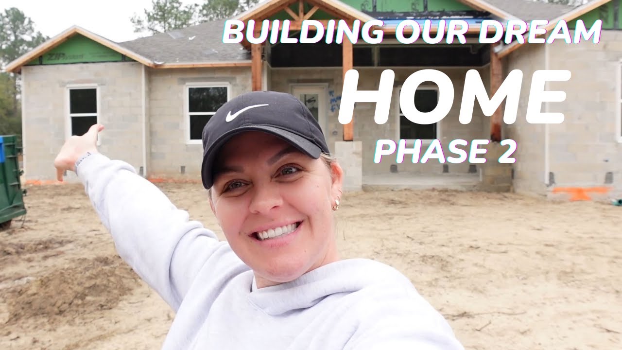 BUILDING OUR DREAM HOME | PHASE 2 - YouTube