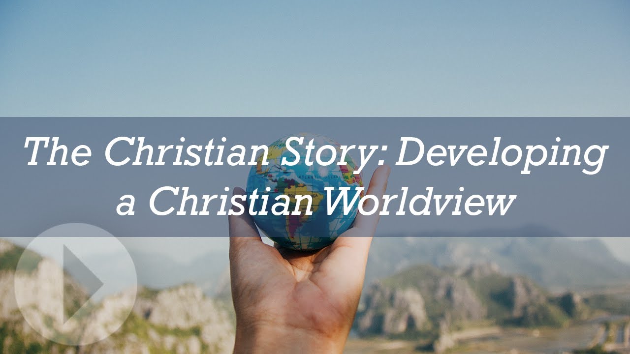 The Christian Story: Developing a Christian Worldview - Fred Beuttler ...