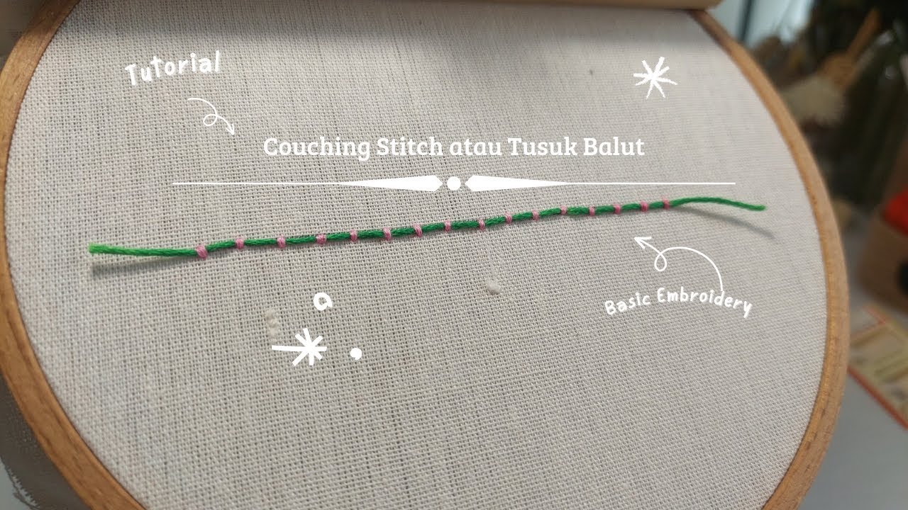 Basic Hand Embroidery Part 13 - Tutorial Membuat Couching Stitch atau Tusuk Balut - YouTube
