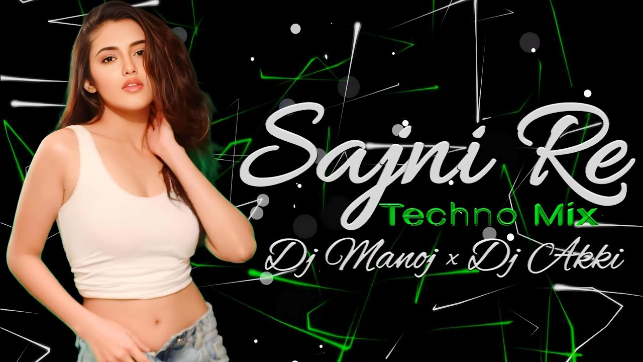 Sajni Re - Techno Remix || Laapata Ladies || Dj Manoj ft. Dj Akki || Kaise kate din Raat Teri ...