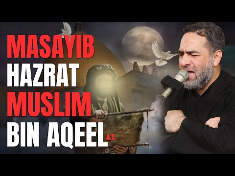 Tafseeli Masayib Hazrat Muslim bin Aqeel A.S | Maulana Syed Ali Raza Rizvi
