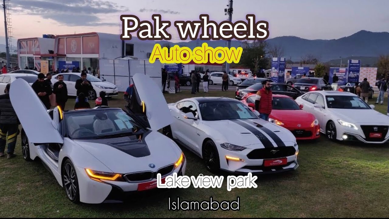 Pak wheel’s|| Auto show || 2021 || lake view park || Islamabad - YouTube