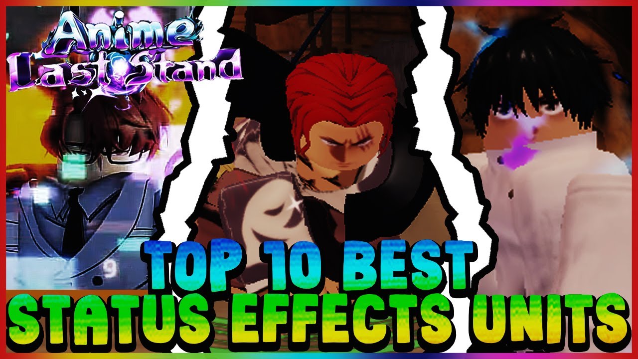 Top 10 Best Status Effects Units In Anime Last Stand - YouTube