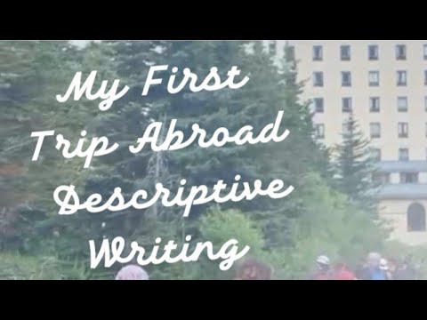 Descriptive Writing | Descriptive Essay My First Trip Abroad - YouTube