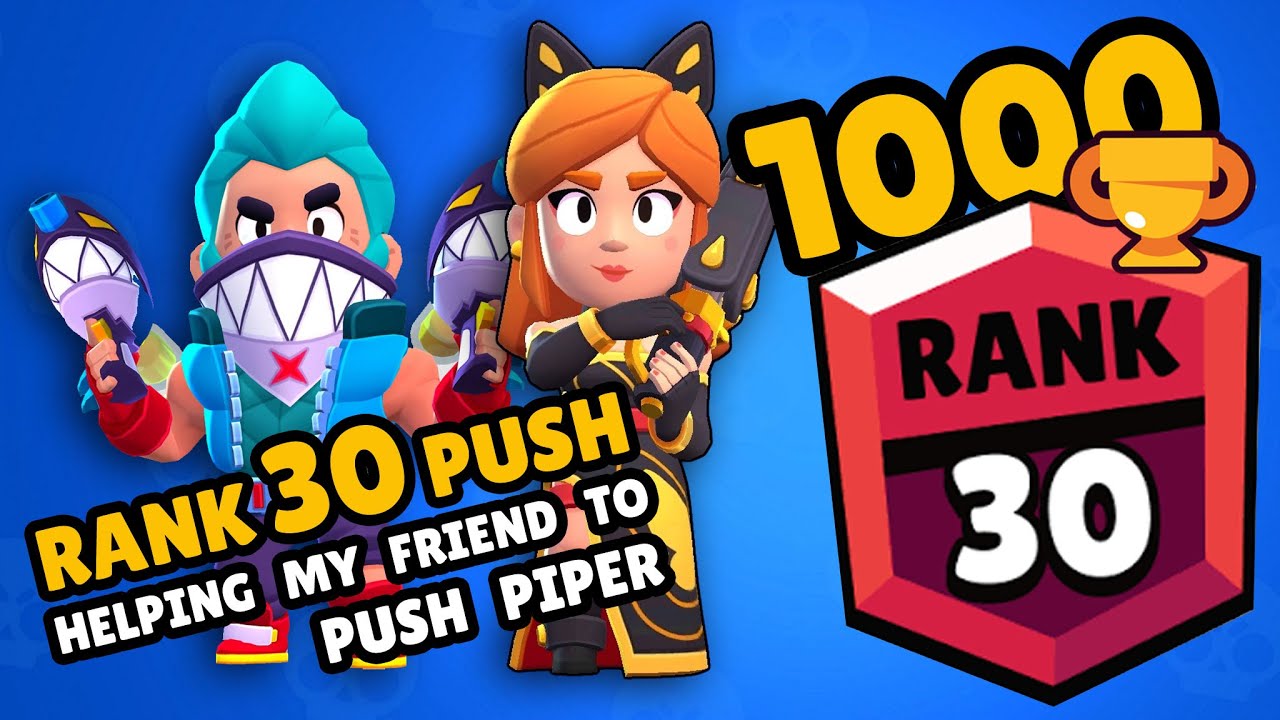 Rank 30 Push 💥 BRAWL STARS 🏆 Helping my friend for rank 30 with Piper 💪 ...