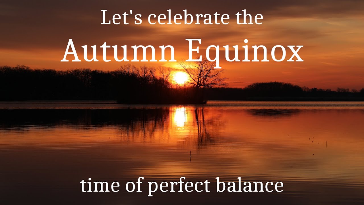 Let's celebrate the Autumn Equinox, the time of perfect balance - YouTube