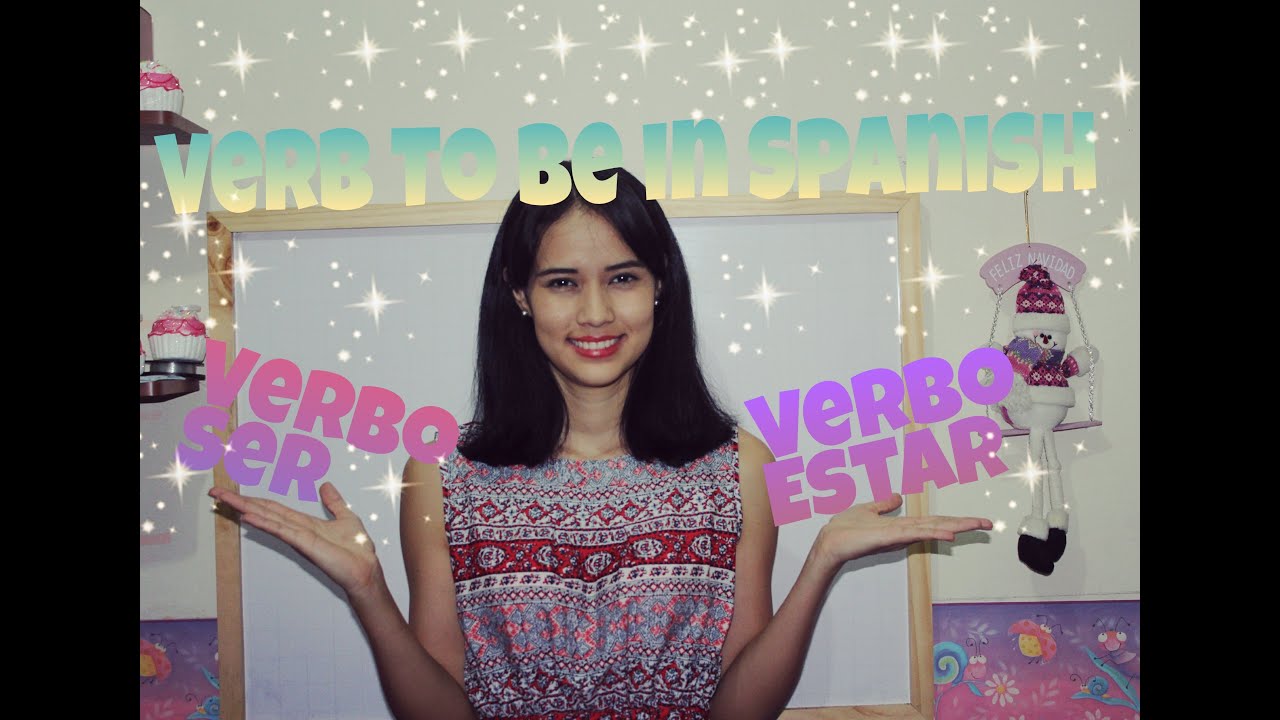 Verbos Ser - Estar en español - Verb "to be" in Spanish - YouTube