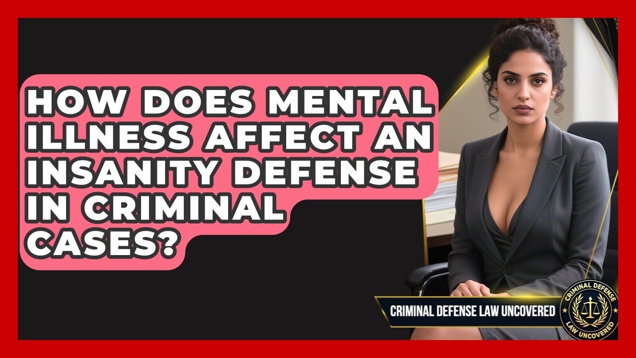 How Does Mental Illness Affect An Insanity Defense In Criminal Cases ...