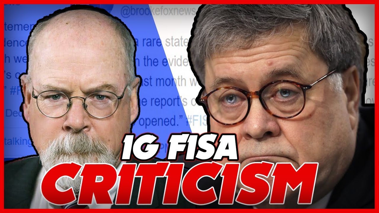 Why Bill.Barr And John.Durham Criticized IG FISA Investigation's ...