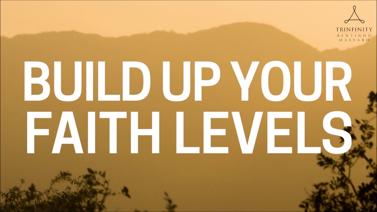 Build Up Your Faith Levels - YouTube