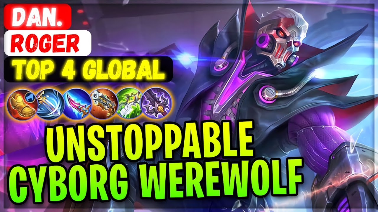 Unstoppable Cyborg Werewolf, Roger Perfect Play [ Top Global Roger] Dan ...