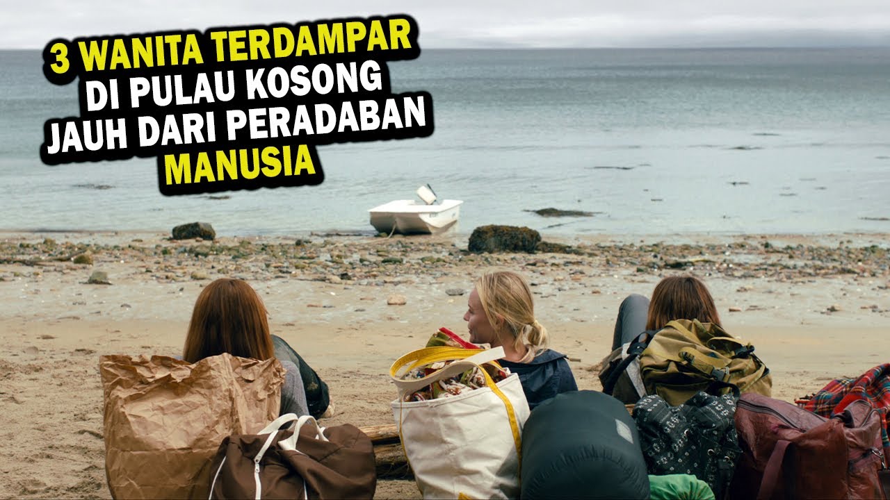 3 WANITA TERDAMPAR DI PULAU KOSONG JAUH DARI PERADABAN MANUSIA - YouTube