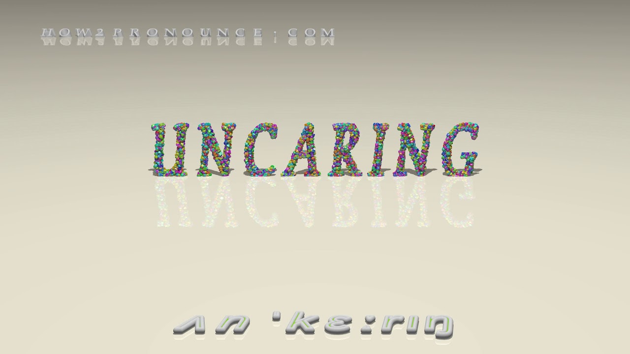 uncaring - pronunciation + Examples in sentences and phrases - YouTube