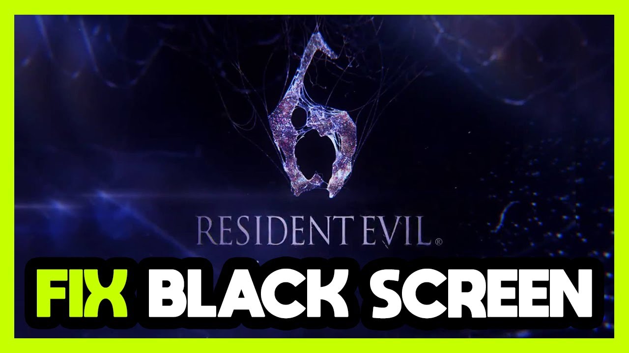 How to FIX Resident Evil 6 Black Screen! - YouTube