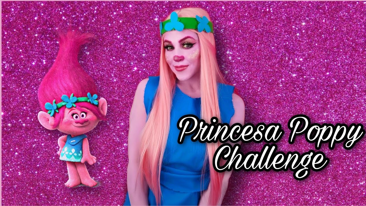 Princesa Poppy Trolls Challenge - YouTube