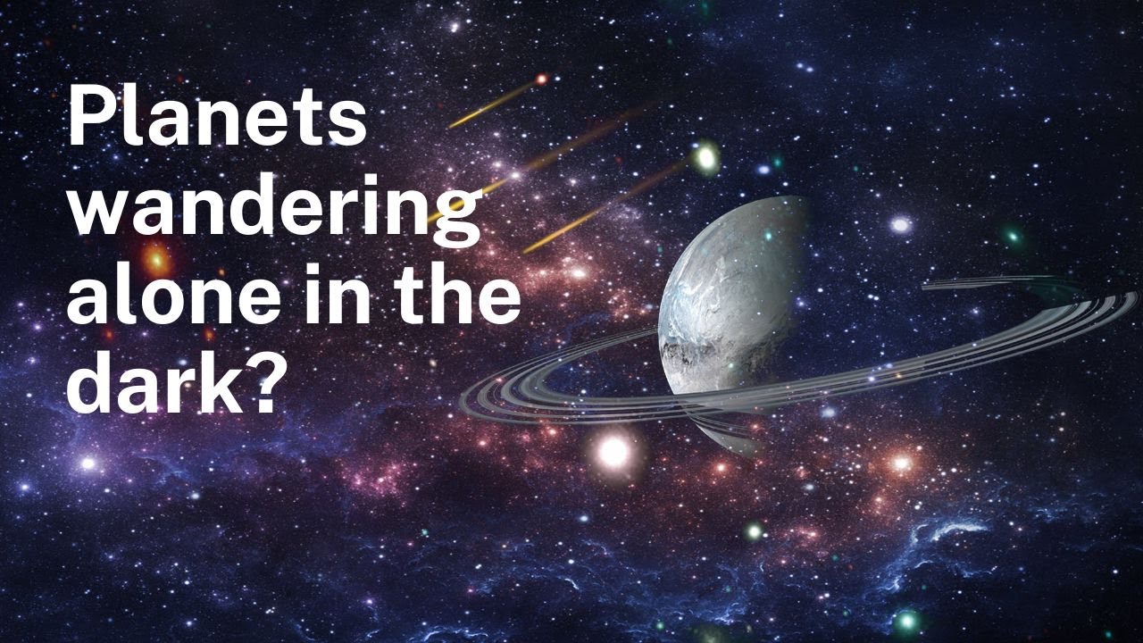 Rogue Planets: Wandering Through Cosmic Darkness - YouTube