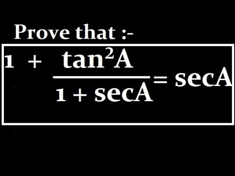 Prove that 1 + tan^2A/1 + secA = secA - YouTube
