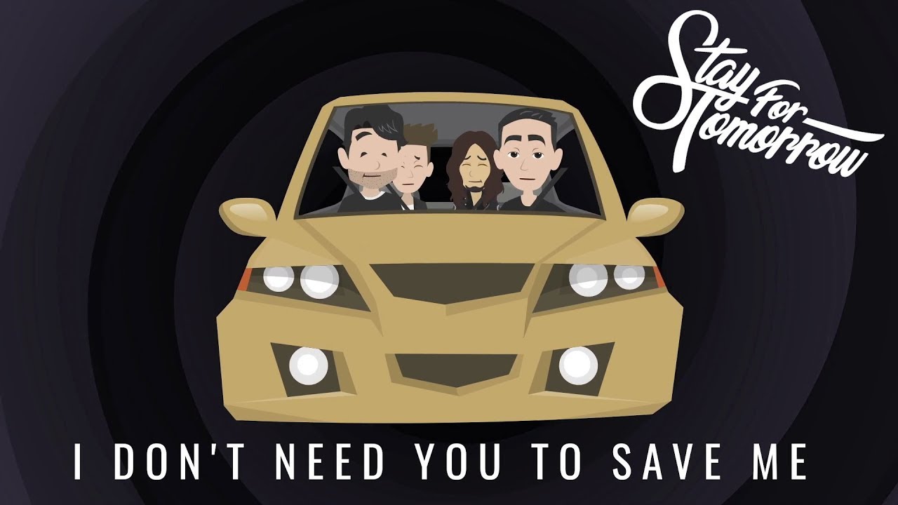 Stay For Tomorrow - I Don't Need You To Save Me (Official Video) - YouTube