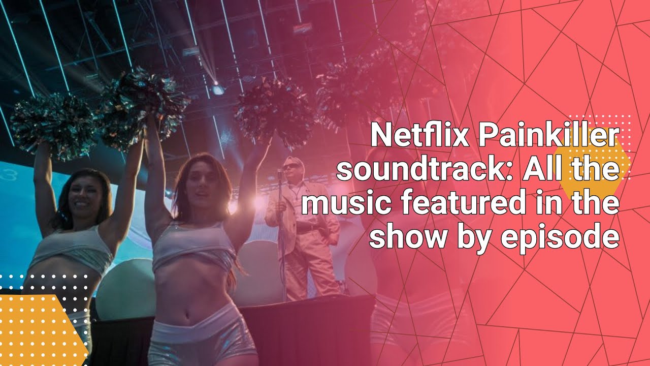 Netflix Painkiller soundtrack: All the music featured in the show by ...