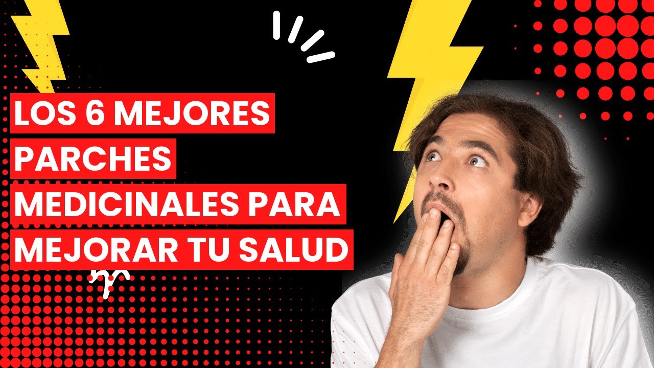 Parches medicinales: Los 6 mejores parches medicinales para mejorar tu ...