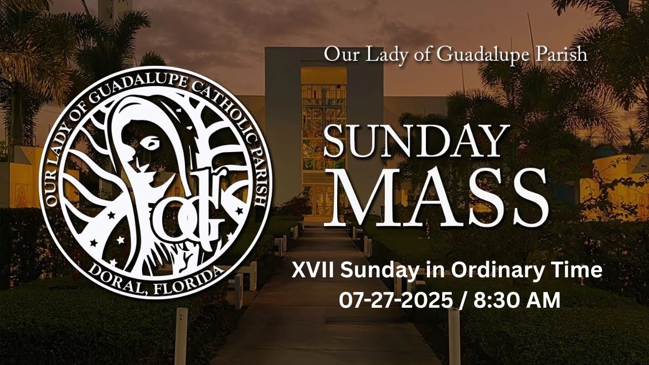 Catholic Mass XVII Sunday in Ordinary Time - 07-27-2025 - Our Lady of ...