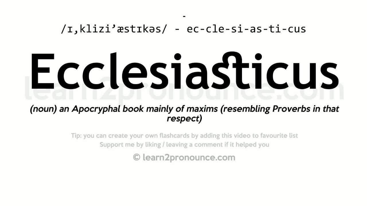 Pronunciation of Ecclesiasticus | Definition of Ecclesiasticus - YouTube