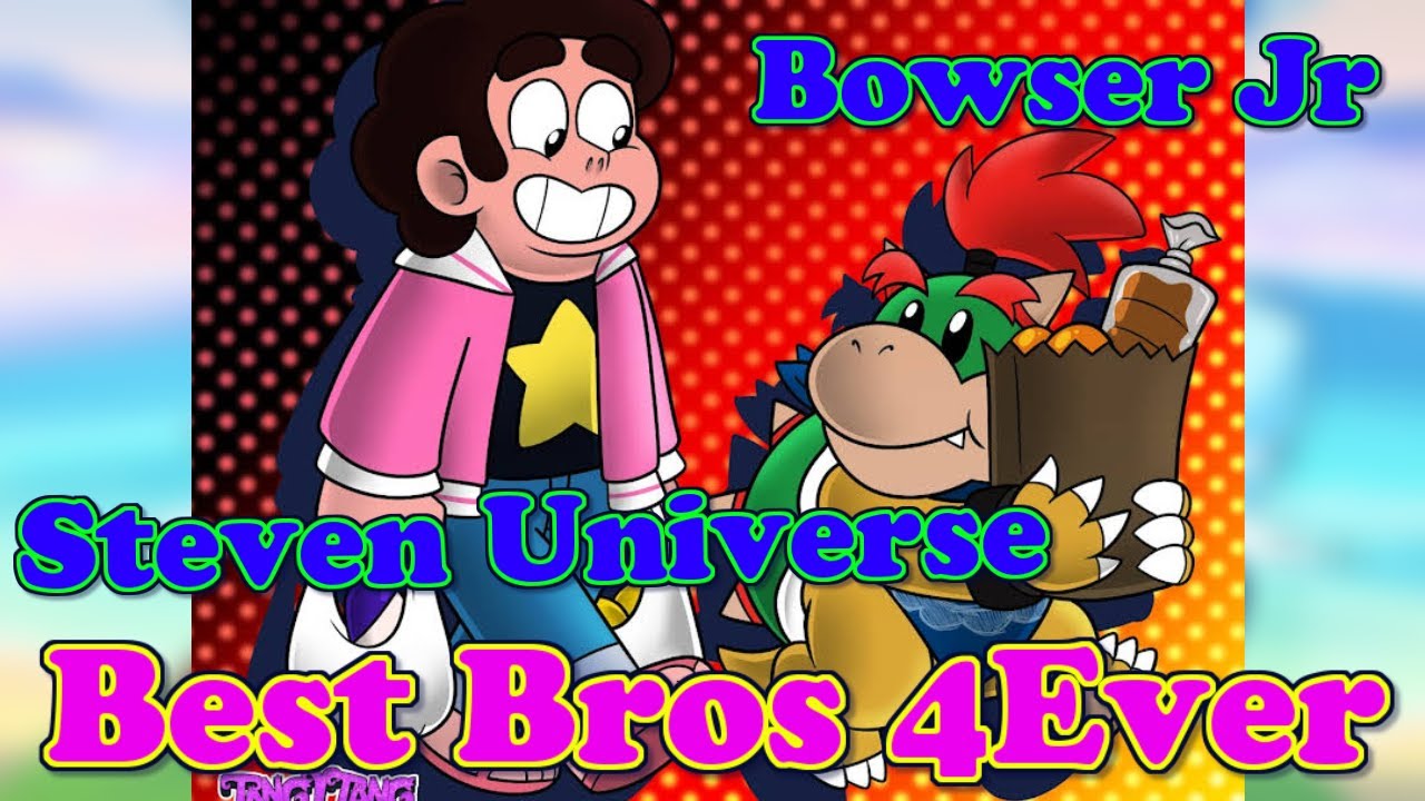 🍄🦄Steven Universe and Bowser Jr "Best Bros 4Ever!" Mario x Equestria ...