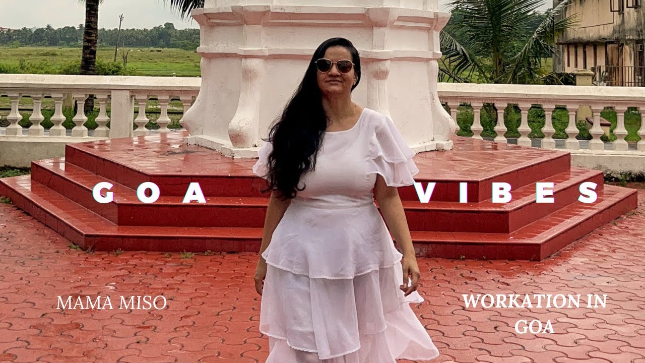 Goa Series: First two days of workation | MAMA MISO | Natural beauty of ...