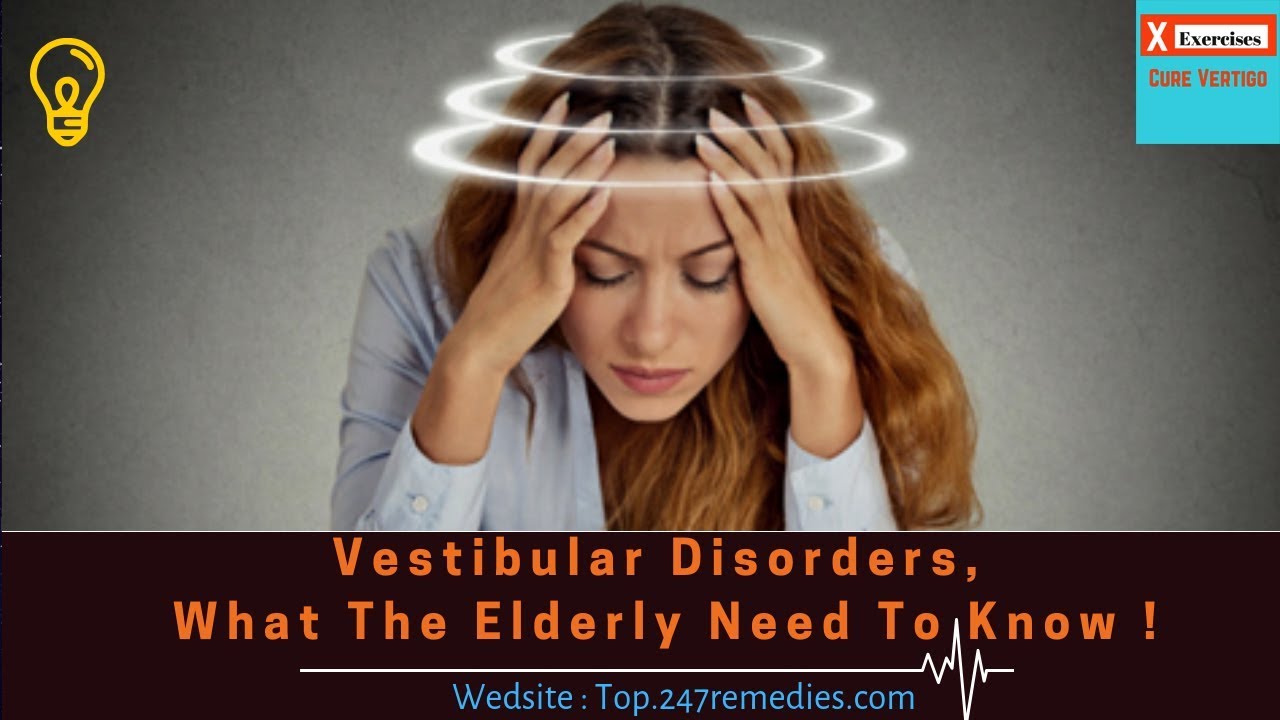 Vertigo Exercises - Vestibular Disorders, What The Elderly Need To Know ...